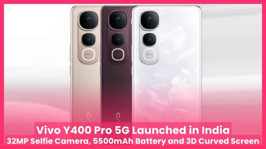 Vivo Y400 Pro 5G Launched in India: 32MP Selfie Camera, 5500mAh Battery ...